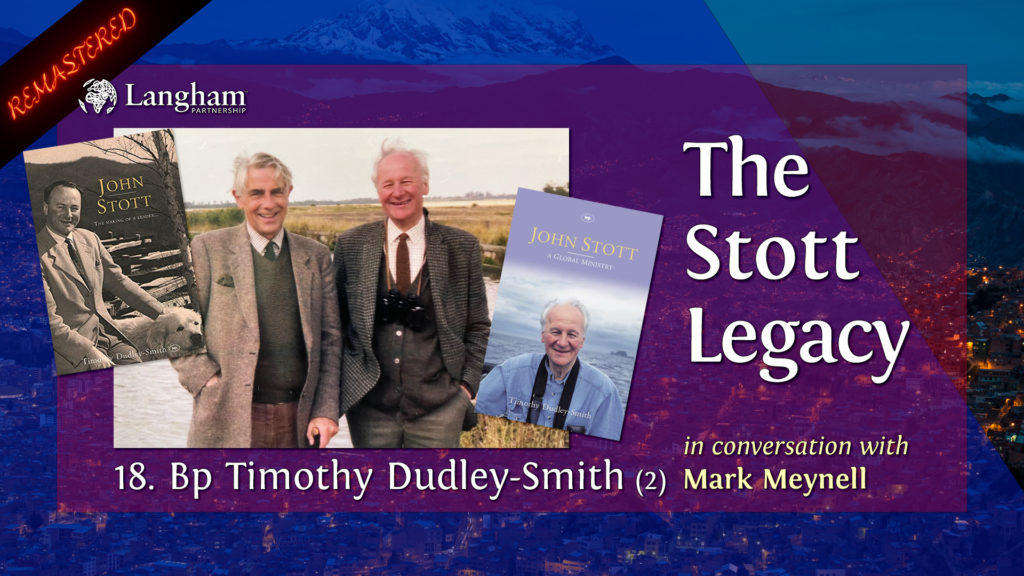 The Stott Legacy Podcast: Episode 18 – Bp Timothy Dudley-Smith (Part 2 ...
