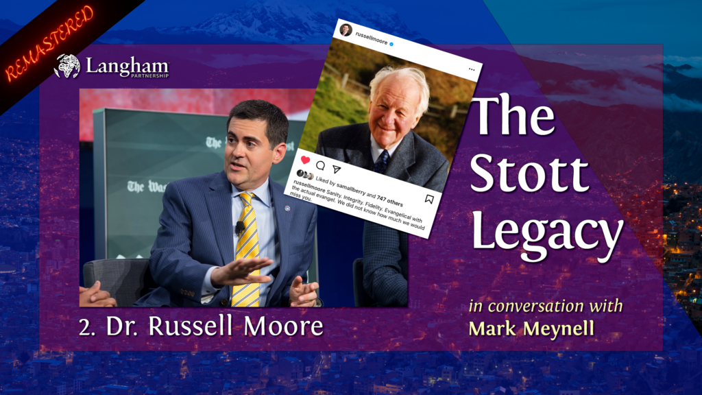The Stott Legacy Podcast | Langham Partnership United Kingdom and Ireland
