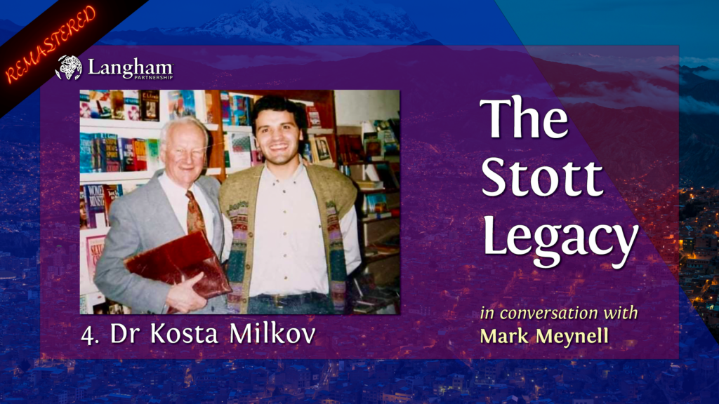 The Stott Legacy Podcast | Langham Partnership United Kingdom and Ireland