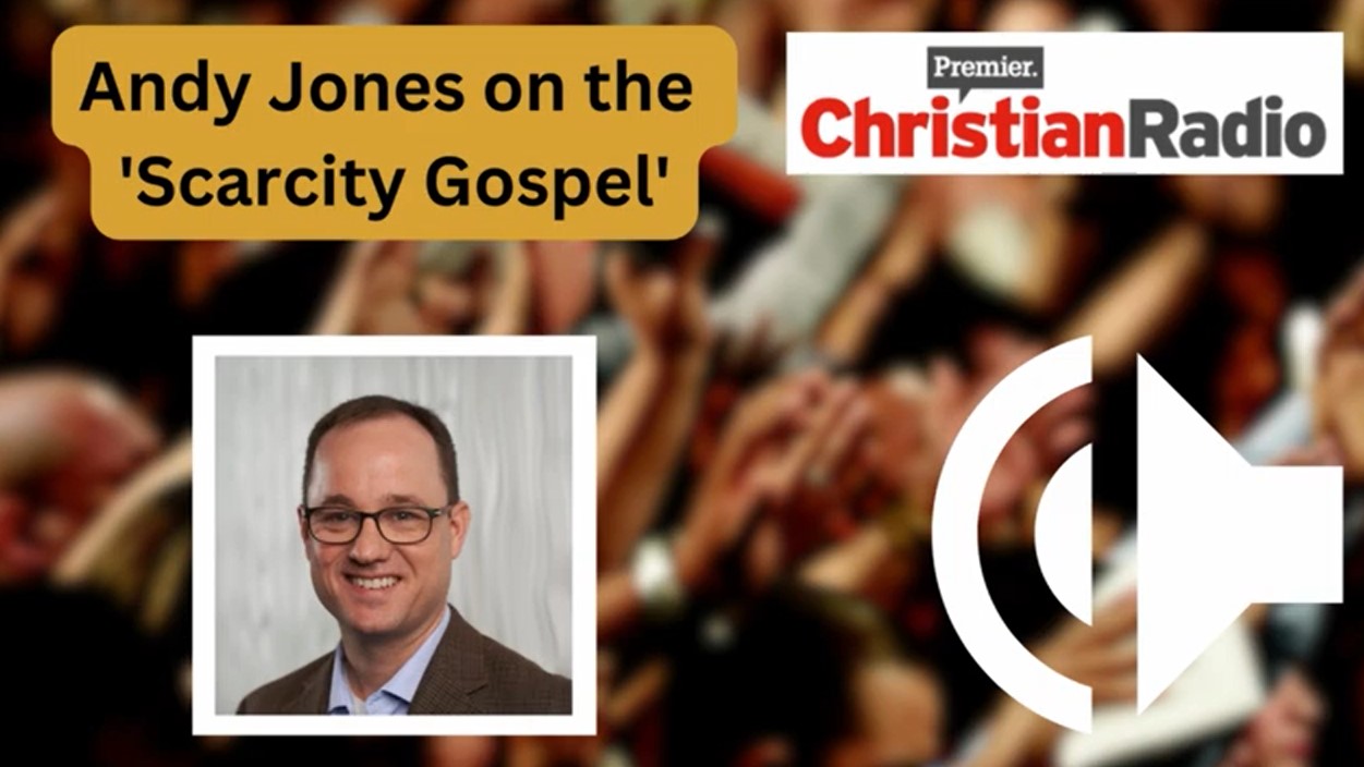 Andy Jones on the Scarcity Gospel | Langham Partnership United Kingdom ...